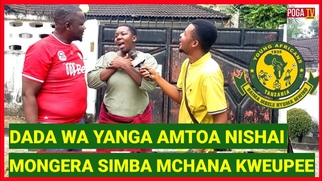 DADA HUYU WA YANGA KIBOKO MBELE YA MWANDISHI AMUAIBISHA MONGELA SIMBA ...