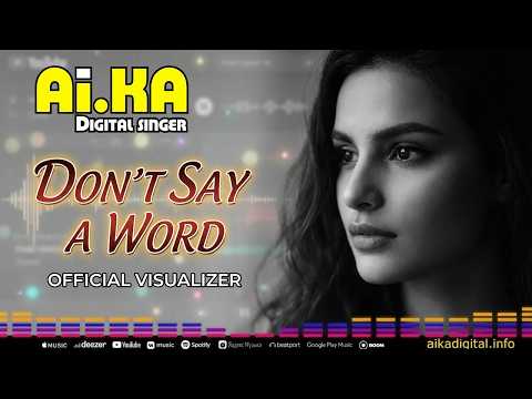 Don’t Say a Word 💔 AI.KA Digital Singer 💔 Official Music Video