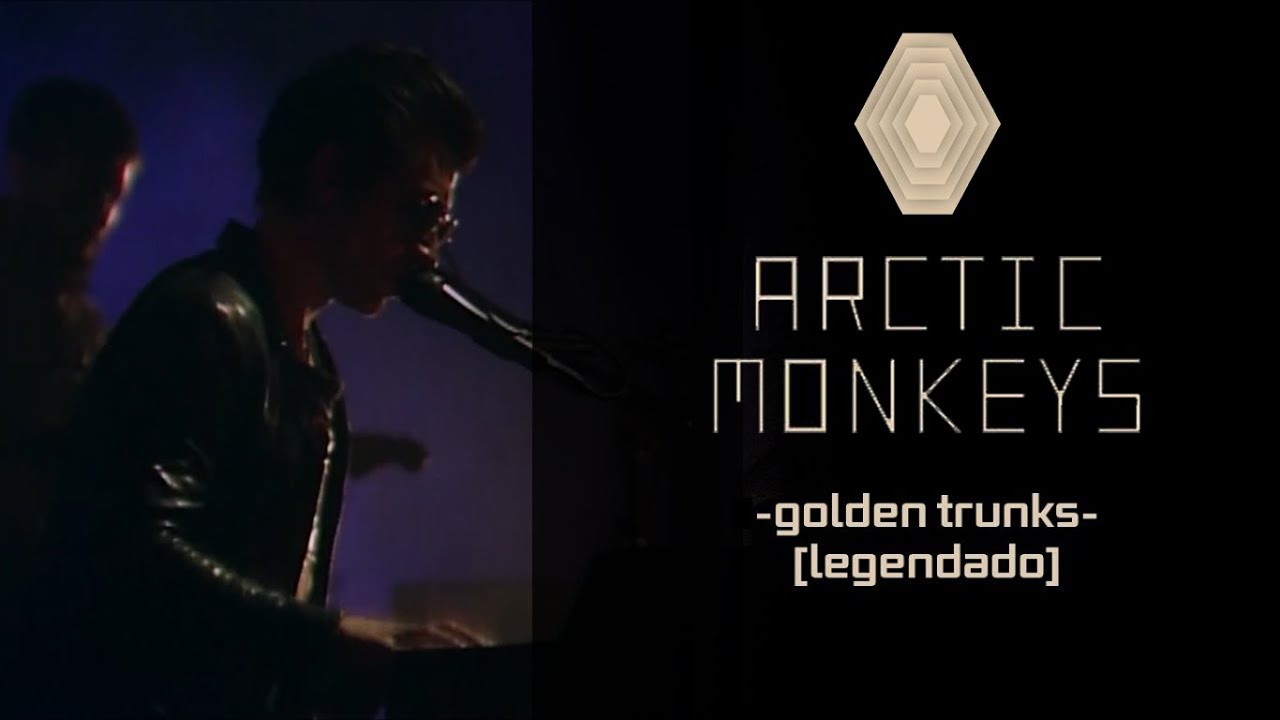 Arctic Monkeys - Golden Trunks [Legendado] - YouTube