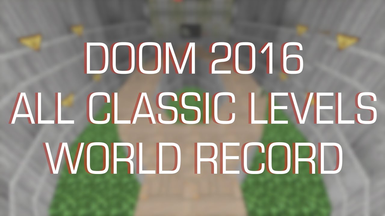 [WR] DOOM 2016 - All Classic Levels (Legacy) - 10:46.630 - YouTube