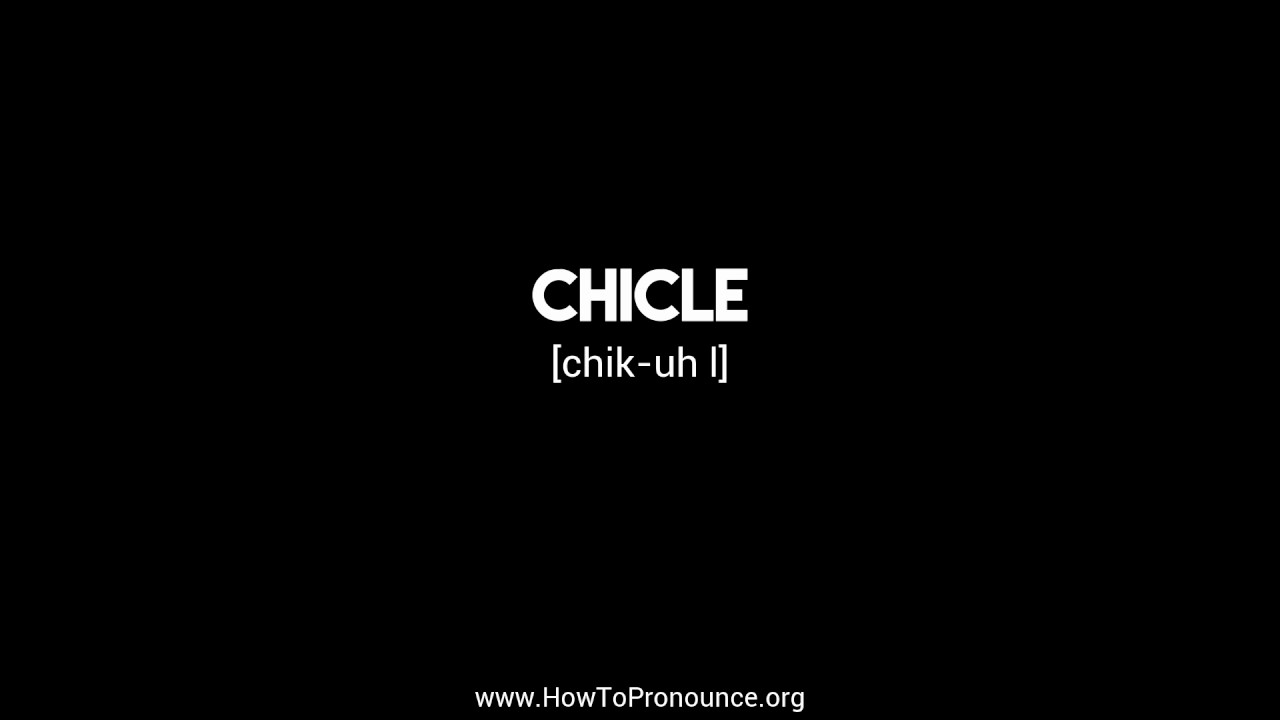 How to Pronounce "chicle" - YouTube