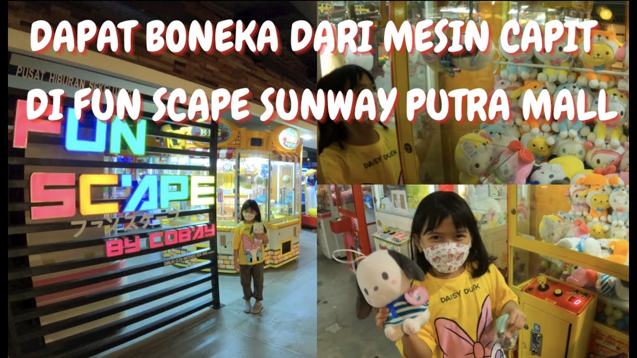 FUN SCAPE BY COBAY SUNWAY PUTRA MALL || DAPAT BONEKA DARI MESIN CAPIT ...