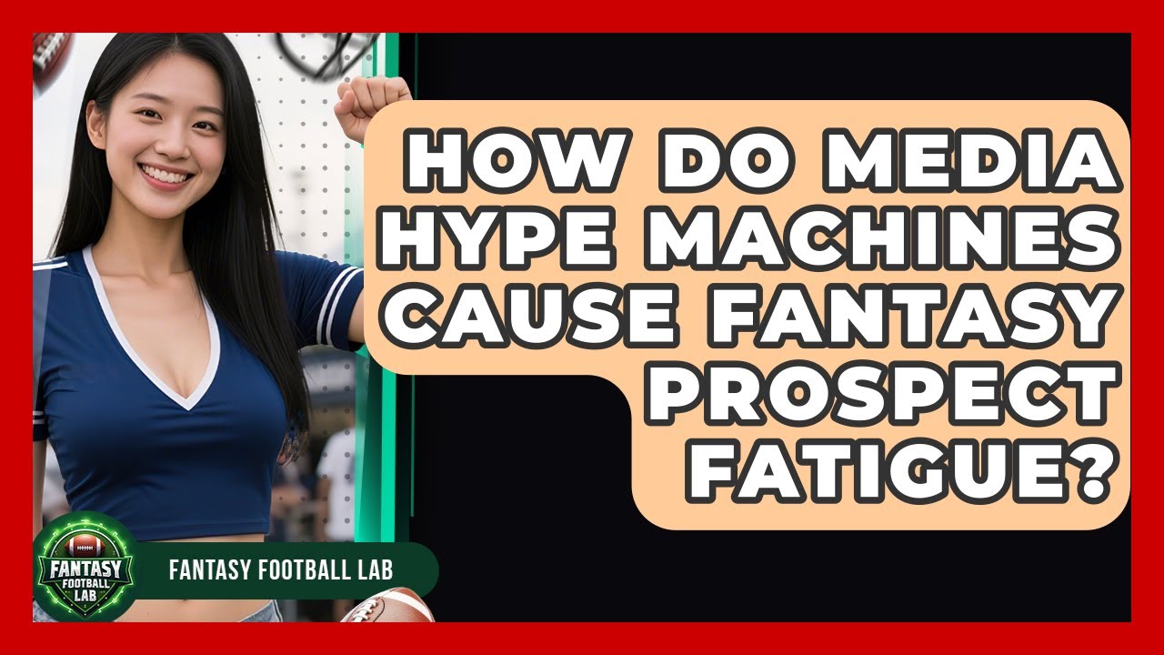 How Do Media Hype Machines Cause Fantasy Prospect Fatigue? - Fantasy ...