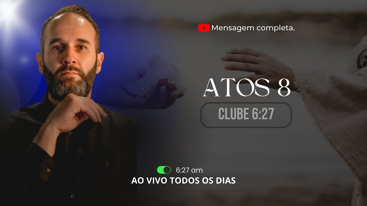 ATOS 8 | CLUBE 6:27 | RICARDO LINHARES - YouTube