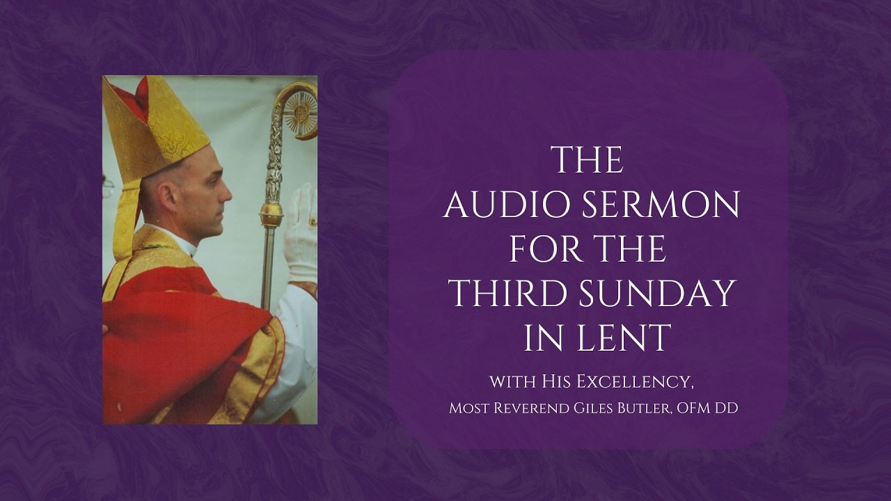 The Audio Sermon for the Third Sunday in Lent with His Excellency ...
