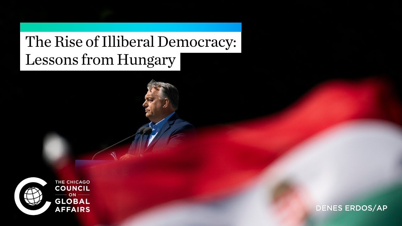 The Rise of Illiberal Democracy: Lessons from Hungary - YouTube