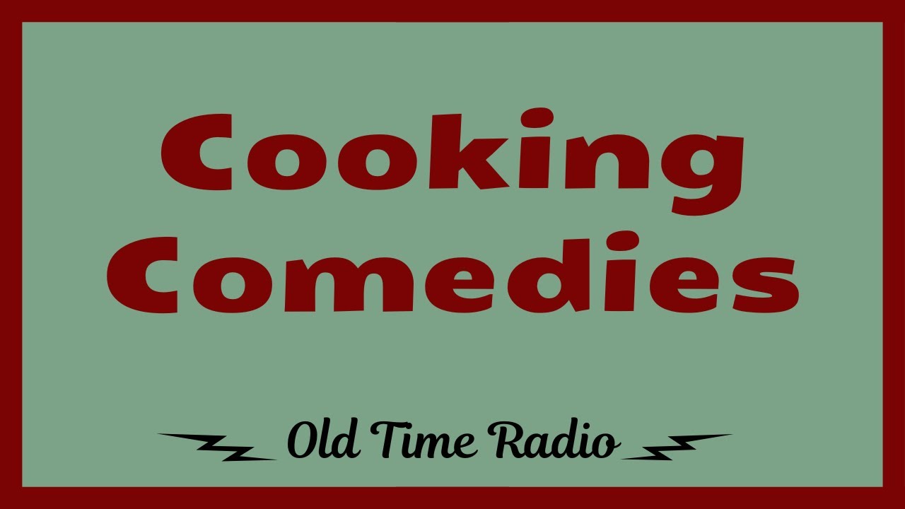 Cooking Comedies - 13 old time radio shows - YouTube