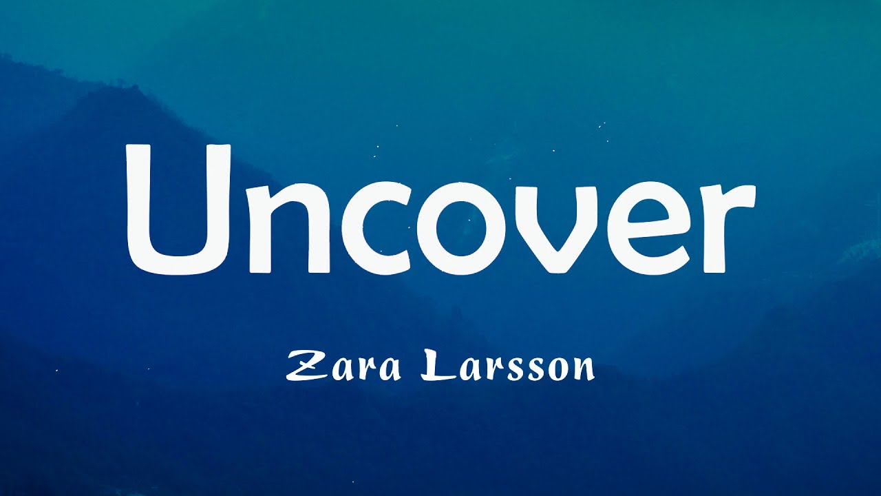 Zara Larsson - Uncover (Lyrics) ~ Shawn Mendes, Katy Perry - YouTube