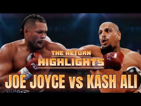 JOE JOYCE VS KASH ALI HIGHLIGHTS - YouTube