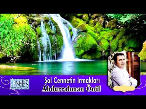 Şol Cennetin ırmakları. Abdurrahman Önül