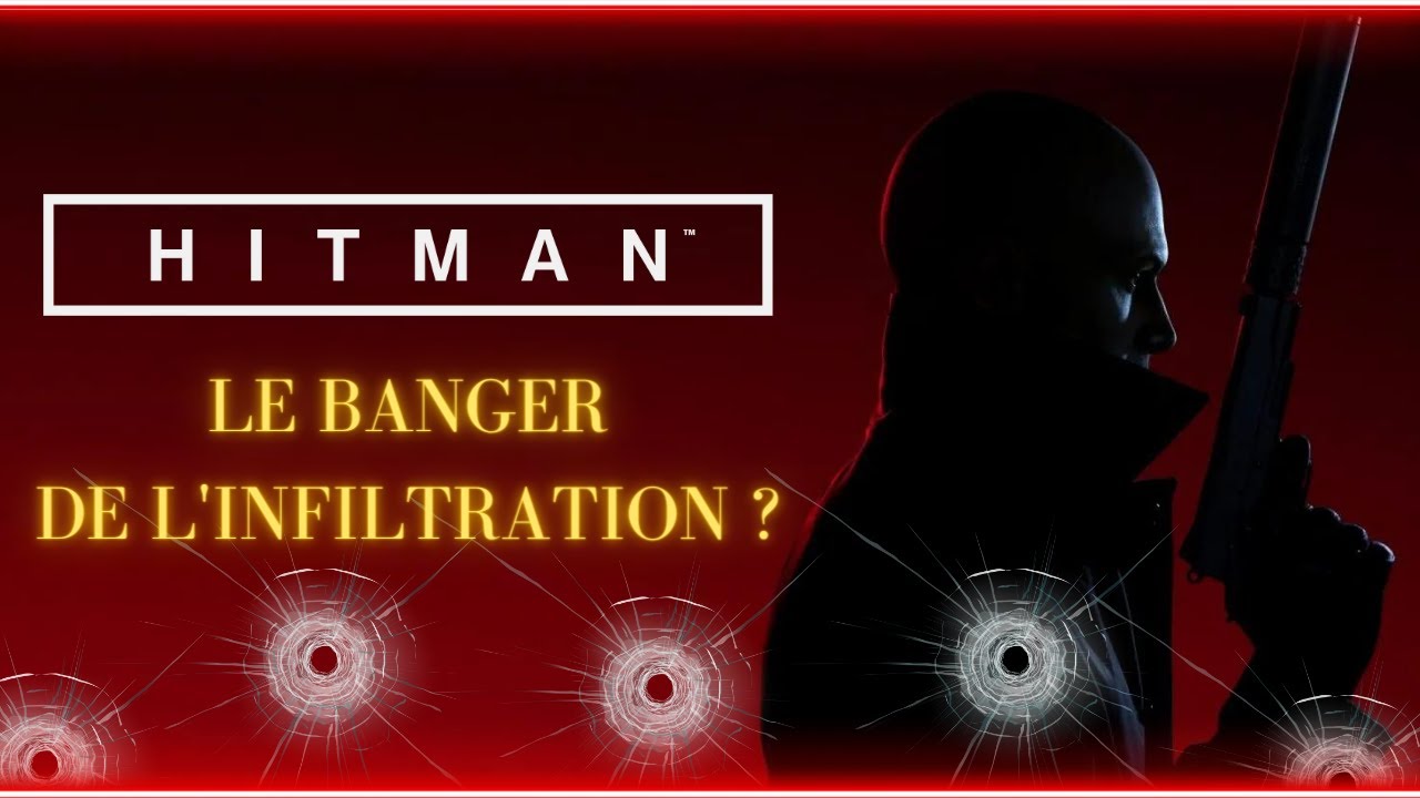 HITMAN ( le banger de l'infiltration ? ) - YouTube