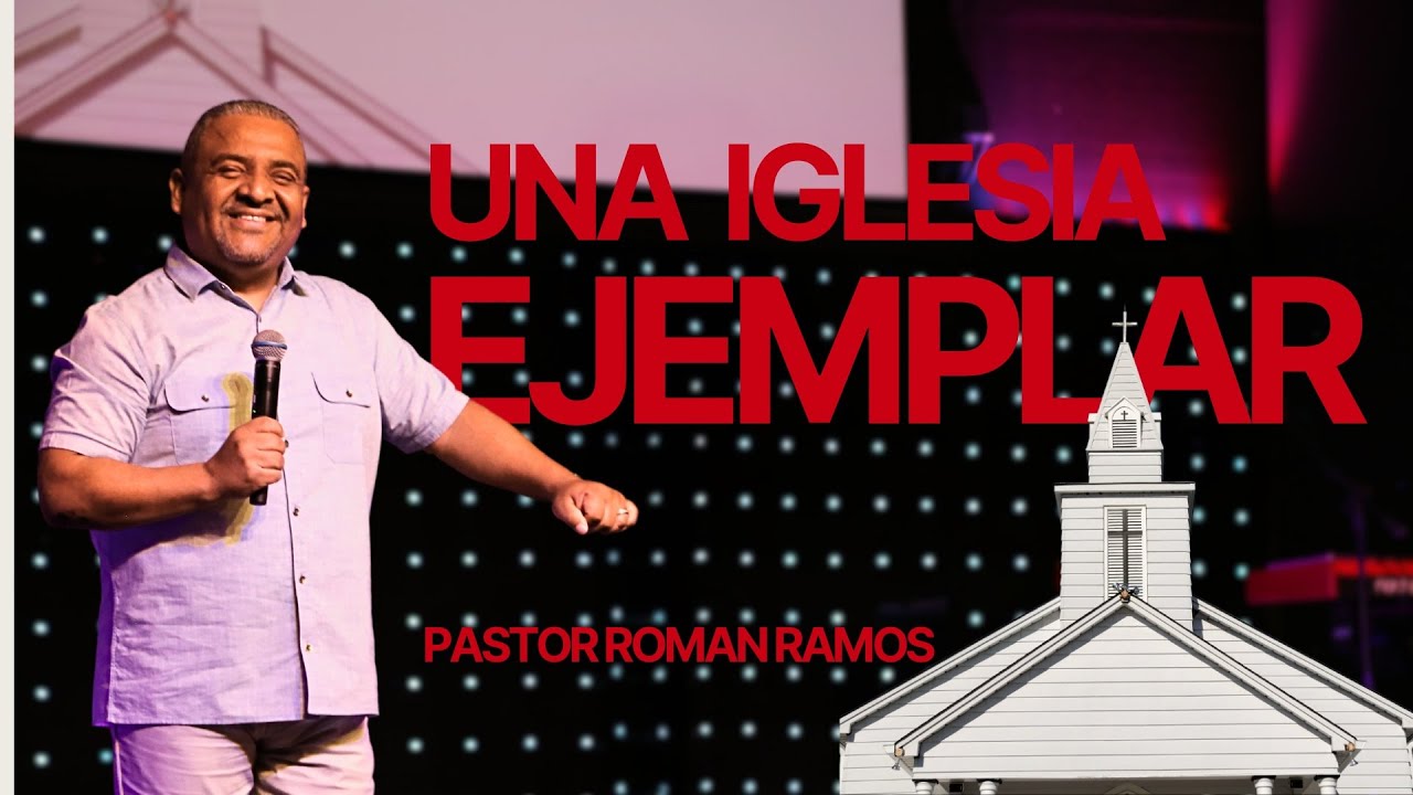 Una Iglesia Ejemplar | Pastor Roman Ramos | Impact Church - YouTube