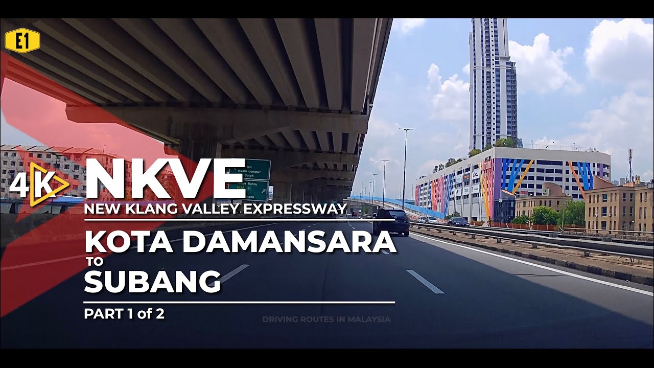 [4K] E1 | NKVE (New Klang Valley Expressway) - Kota Damansara to Subang ...