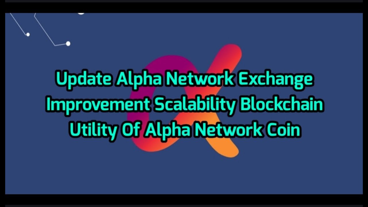 Alpha Network||Update Informasi Improvement Alpha Network Blockchain Dan Utilitas Alpha Network ...
