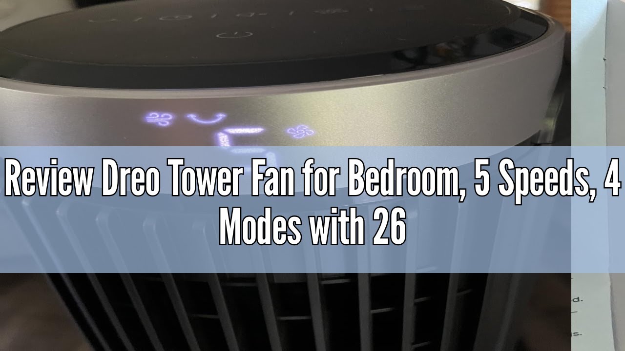 Review Dreo Tower Fan for Bedroom, 5 Speeds, 4 Modes with 26ft/s ...