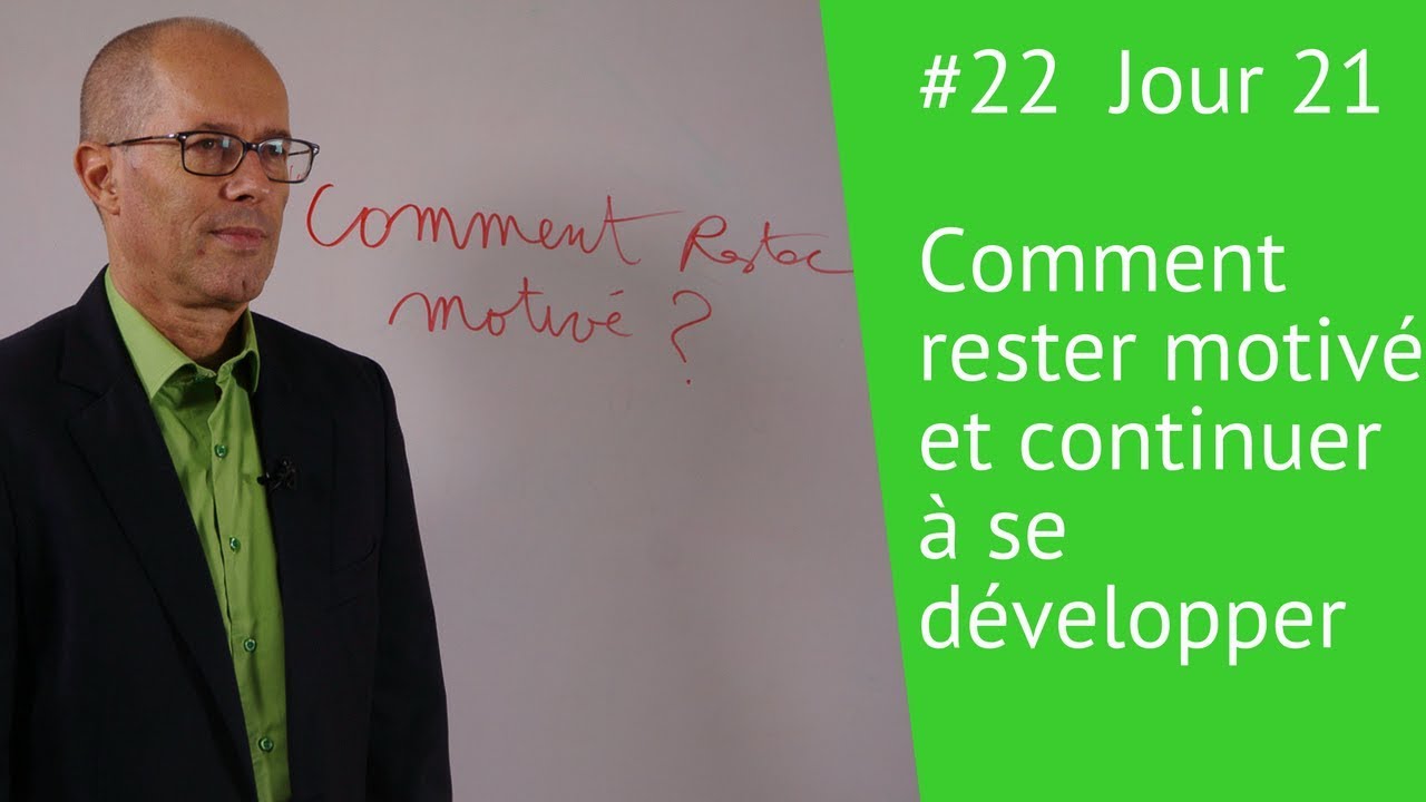 Jour 21 : comment rester motivé et continuer à se développer - YouTube