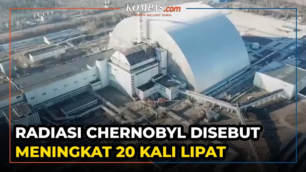 Radiasi di Chernobyl Dilaporkan Meningkat 20 Kali Lipat Usai Dikuasai ...