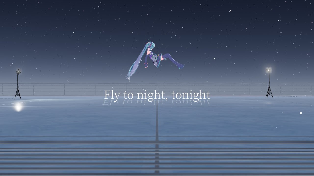 【MMD】Fly to night, tonight/Sour式初音ミク - YouTube