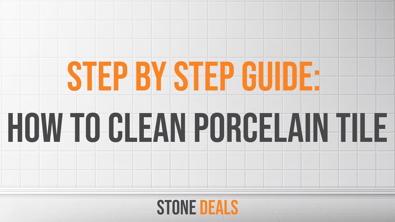 Step By Step Guide: How to Clean Porcelain Tile - YouTube