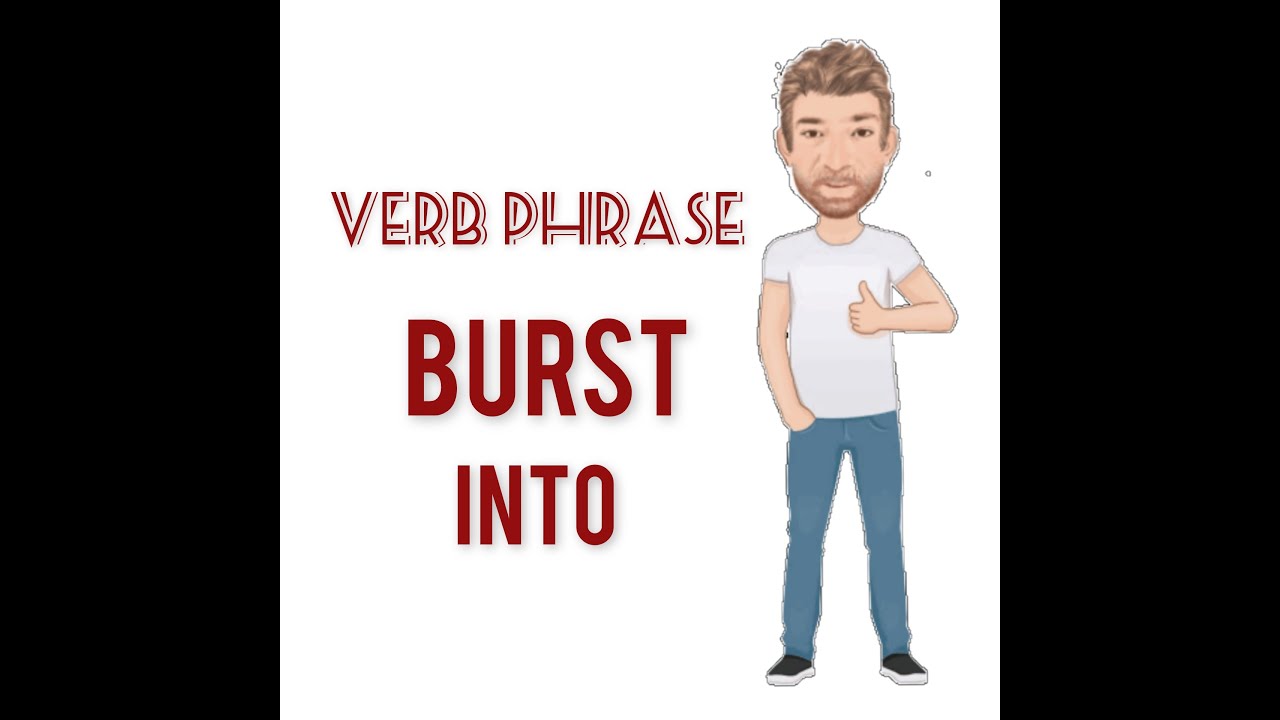 Tutor Nick P Verb Phrase (9) Burst into Something - YouTube