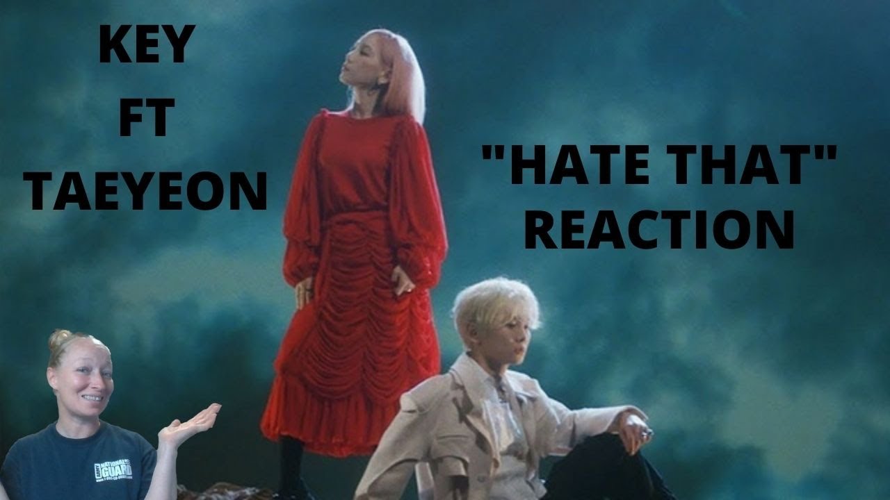 KEY 키 Hate that (Feat. TAEYEON) MV REACTION - YouTube