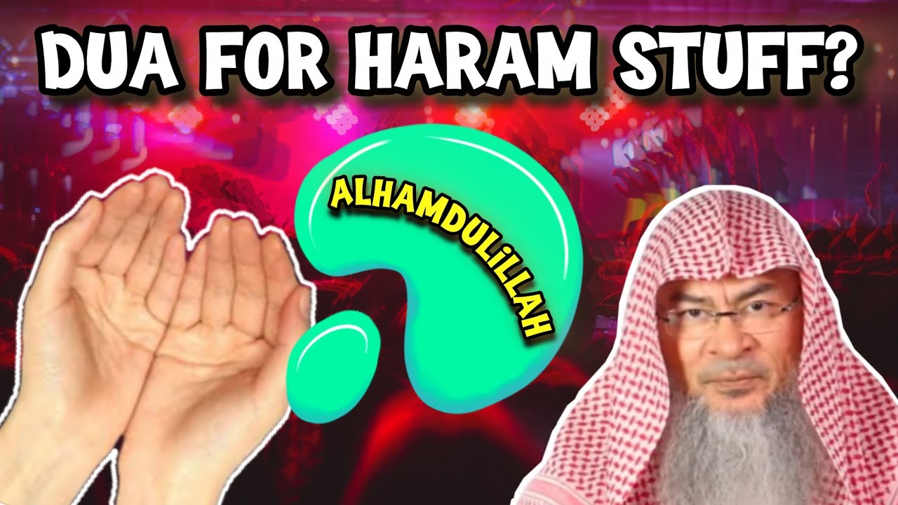 Is Asking for haram stuff in Dua & praising Allah for it - KUFR? assim al hakeem JAL - YouTube