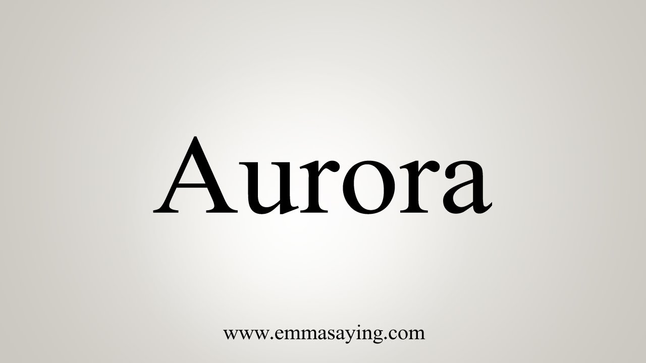 How To Say Aurora - YouTube