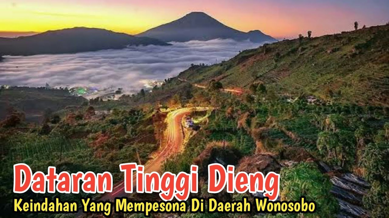 DATARAN TINGGI DIENG MENARIK DAN MEMPESONA DI DAERAH WONOSOBO ASRI ...