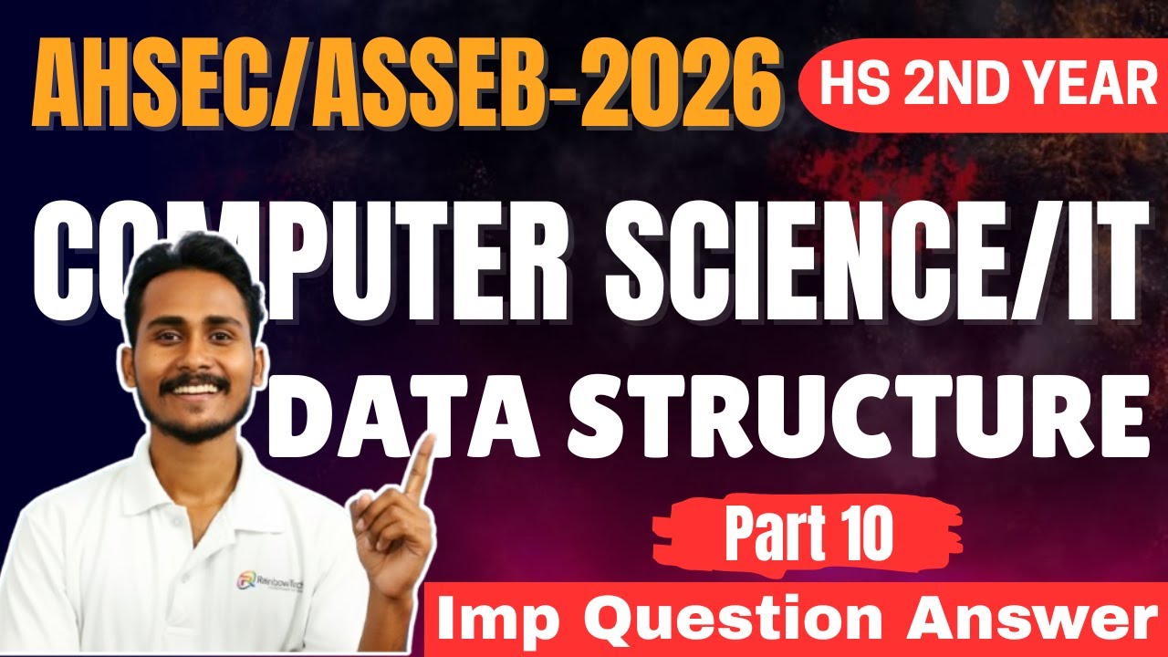 AHSEC Class 12 Computer Science | Part 10 | Data Structure Imp Q&A 🔥| HS Final 2026 - YouTube