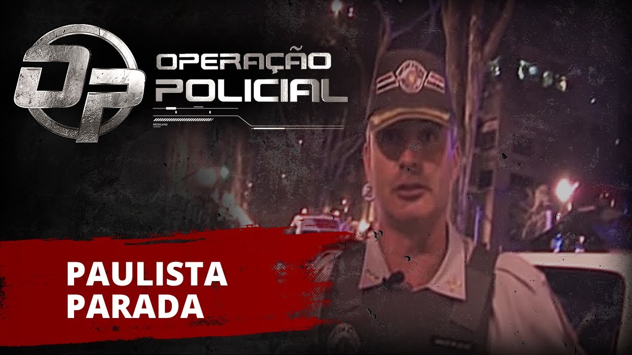 OPERAÇÃO POLICIAL - PAULISTA PARADA - YouTube