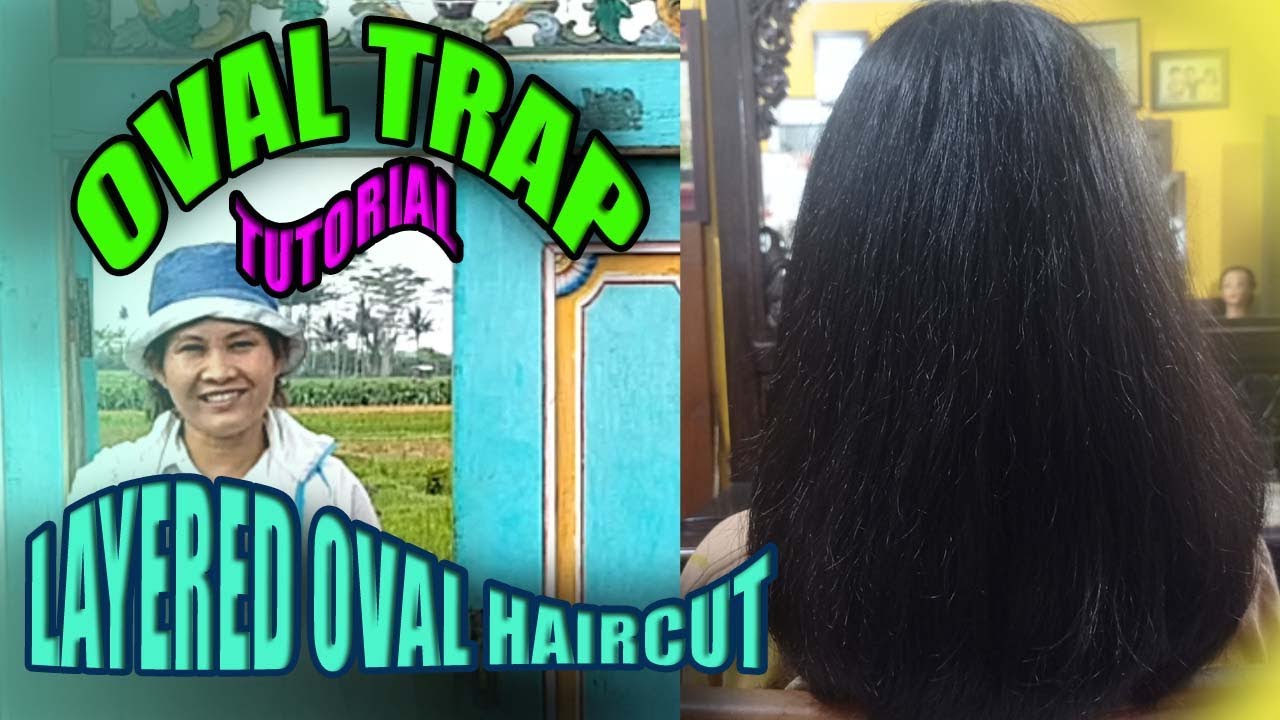POTONG RAMBUT OVAL TRAP | LAYERED OVAL HAIRCUT | MODEL RAMBUT SEGI TRAP ...