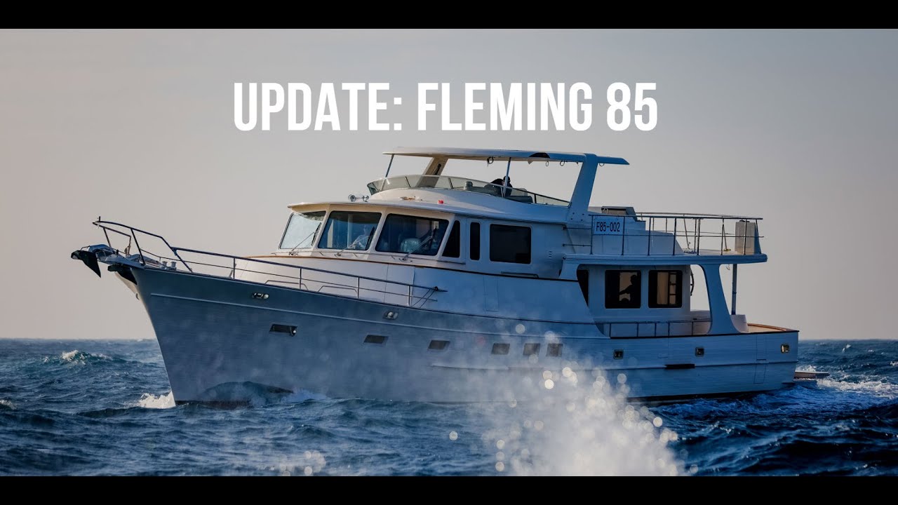 An Update On The Fleming Yachts 85 - YouTube