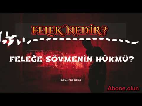 Felek nedir? Feleğe sövmenin hükmü!  Ebu Nuh Hoca