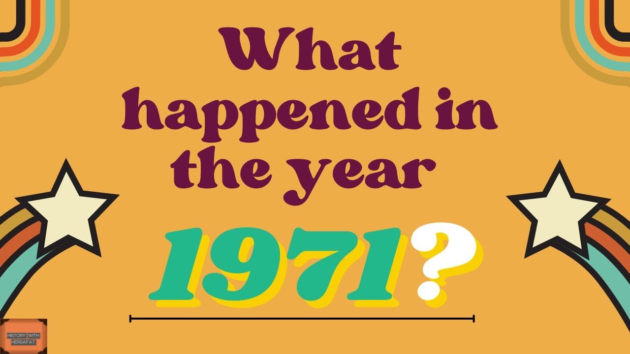What happened in the year 1971? - YouTube