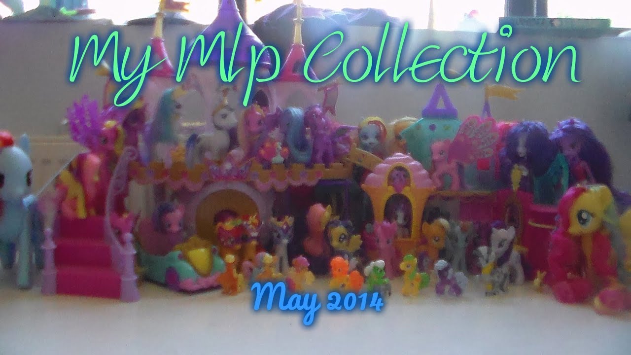 My MLP Collection May 2014 - YouTube