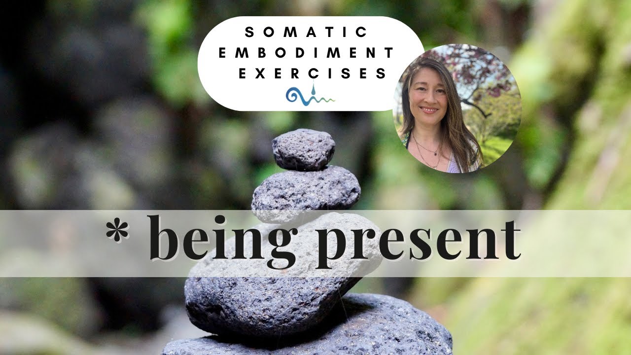 Being present - Somatic embodiment exercise for mindfulness - YouTube