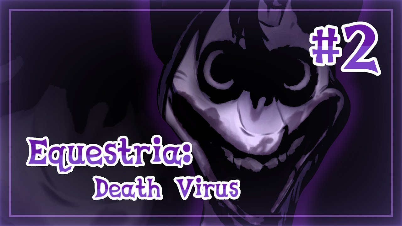 Equestria Death Virus #2 - [ДОВЕРИЕ - СМЕРТЬ] - YouTube