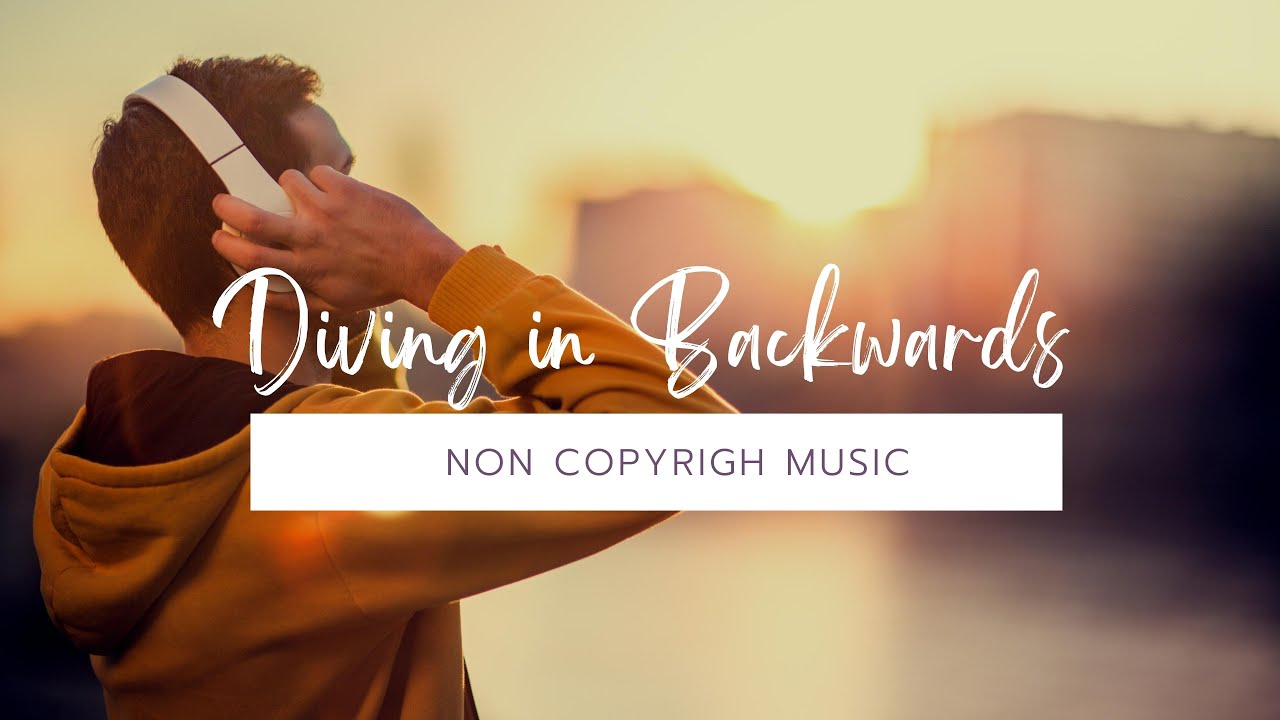 Diving in Backwards | No copyright | Non copyright music for YouTube ...