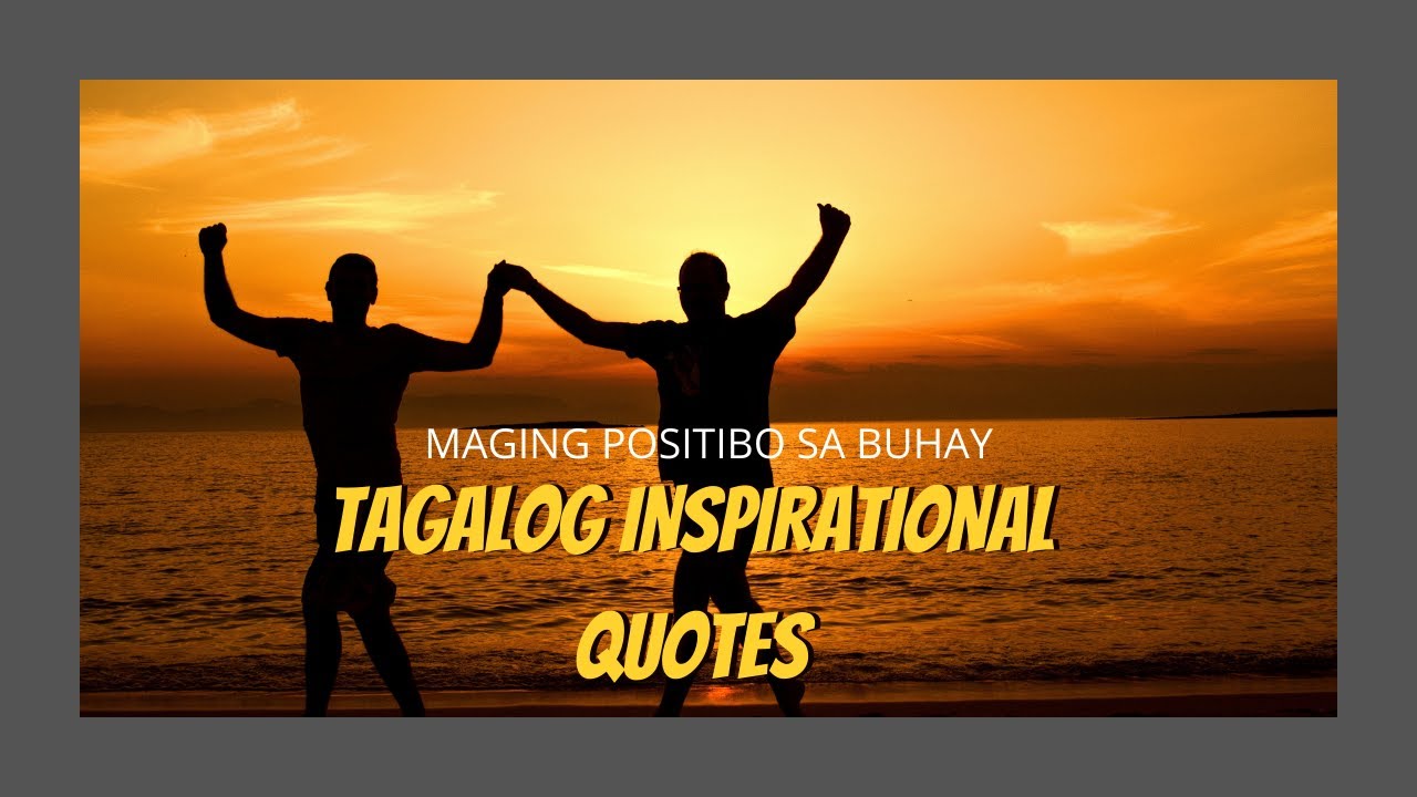 NEW TAGALOG INSPIRATIONAL QUOTES: MAGING POSITIBO SA BUHAY - YouTube