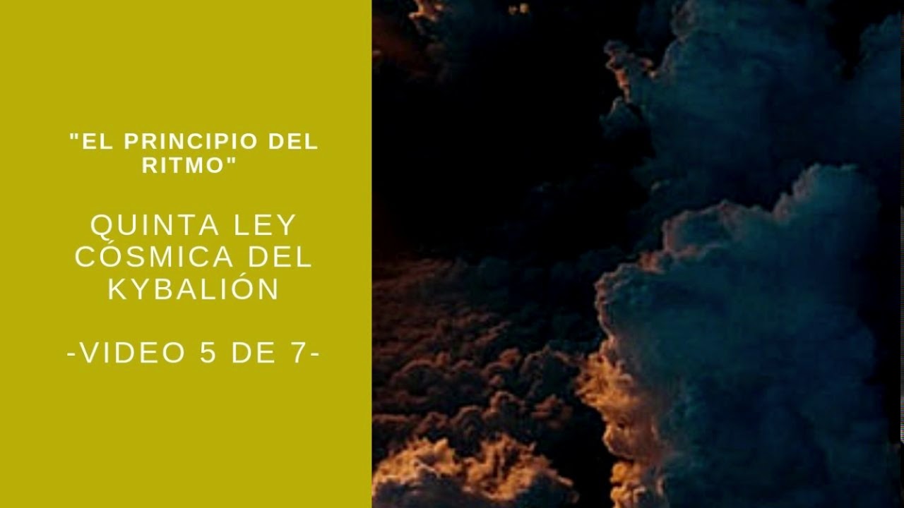 EL PRINCIPIO DEL RITMO-Quinta Ley Cósmica del Kybalión-Video 5 de 7 ...
