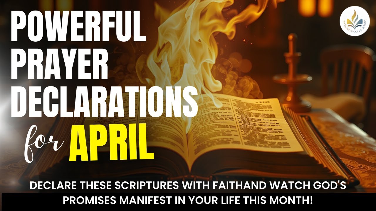 20 POWERFUL PRAYER DECLARATIONS FOR APRIL - YouTube