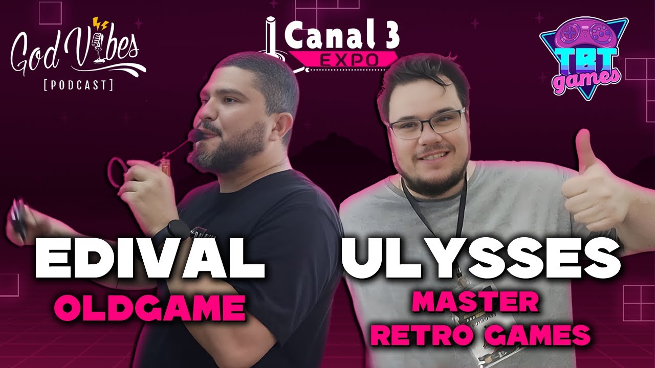 CANAL 3 EXPO 2024 AO VIVO - ULYSSES (MASTER RETRO GAMES) e EDVAL (OLDGAME) │ God Vibes Podcast ...