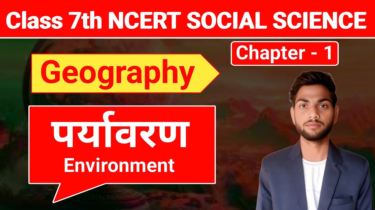 The Environment Explained: A Class 7 Geography Chapter - YouTube