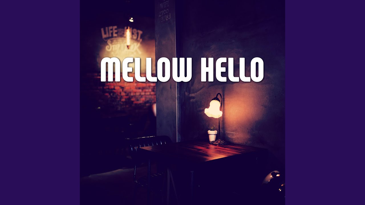Mellow Hello - YouTube