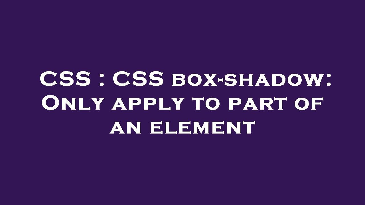CSS CSS Box shadow Only Apply To Part Of An Element YouTube css-css-box-shadow-only-apply-to-part-of-an-element-youtube