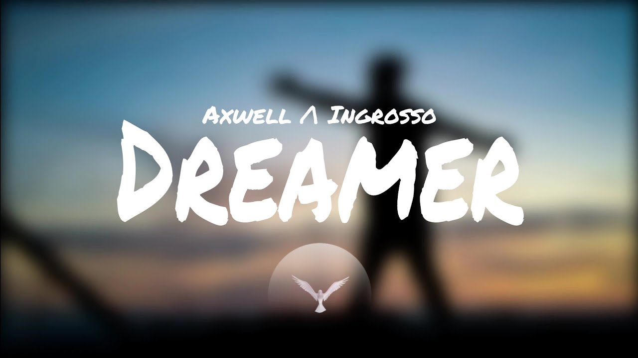 Axwell /\ Ingrosso - Dreamer (Lyrics) ft. Trevor Guthrie - YouTube
