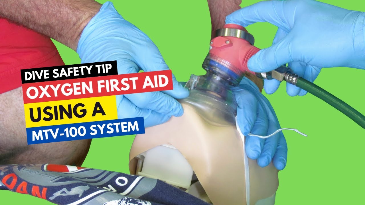 Dive Safety Tips: Oxygen First Aid Administration Using an MTV-100 ...