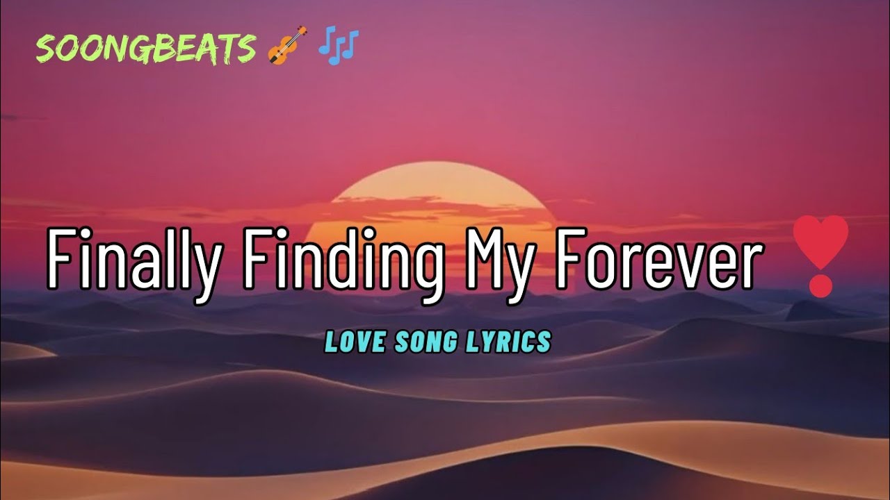 Finally Finding My Forever 💋 (Lyrics) New Best Love Romantic English ...