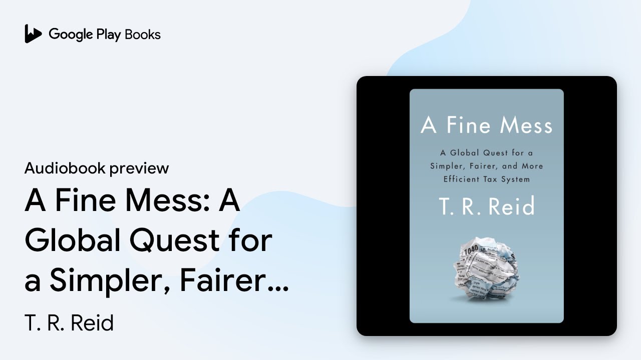 A Fine Mess: A Global Quest for a Simpler,… by T. R. Reid · Audiobook ...