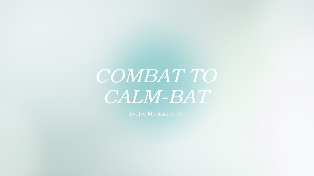 Combat to Calm-bat Meditation: Attack Your Day with Calm vs. Being on ...